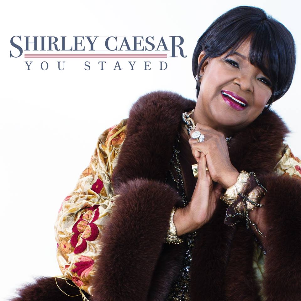 Shirley Caesar-“You Stayed” [NEW MUSIC] [POLL] | Praise Philly